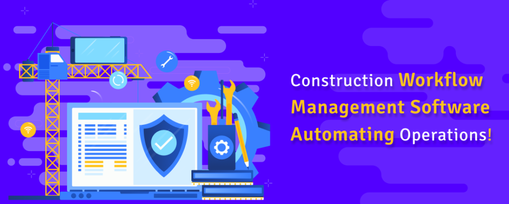 Industry Spotlight: Workflow Management Software in the Construction ...